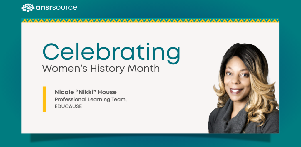Celebrating #WHM- Nicole "Nikki" House | ansrsource